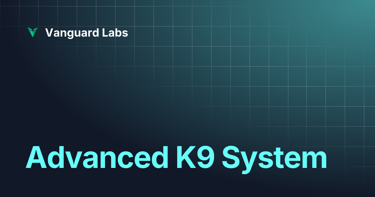 Advanced K9 System | Vanguard Labs