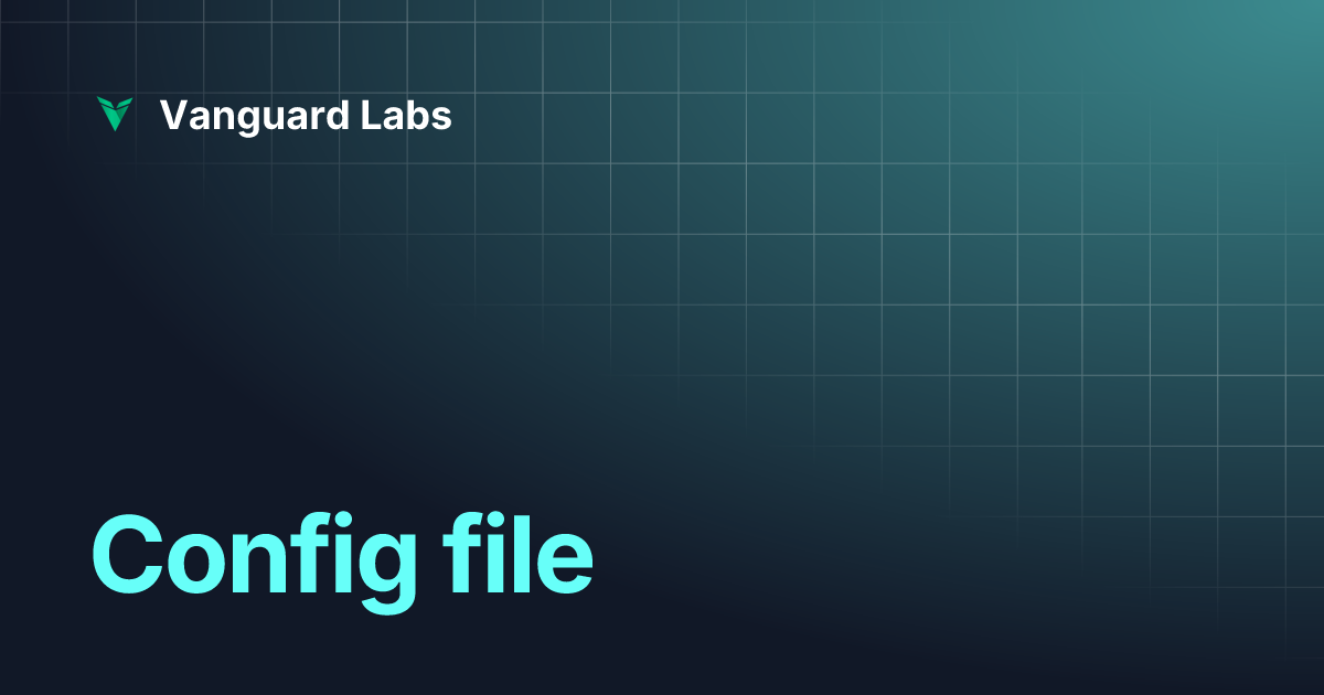 Config file | Vanguard Labs